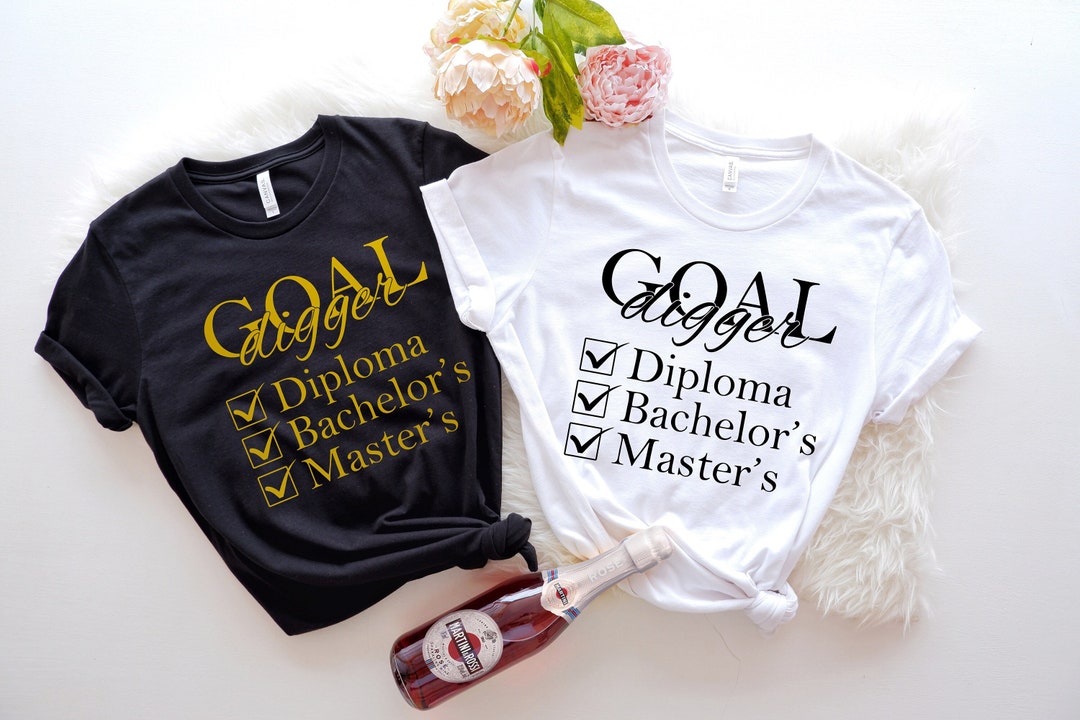 Custom Goal Digger Shirt,masters Graduate Shirt, Diploma, Bachelors ...