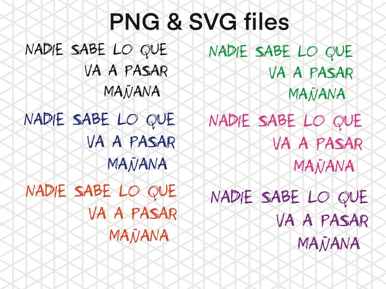 Nadie Sabe Lo Que Va a Pasar Mañana PNG & SVG Files 7 Colors - Etsy