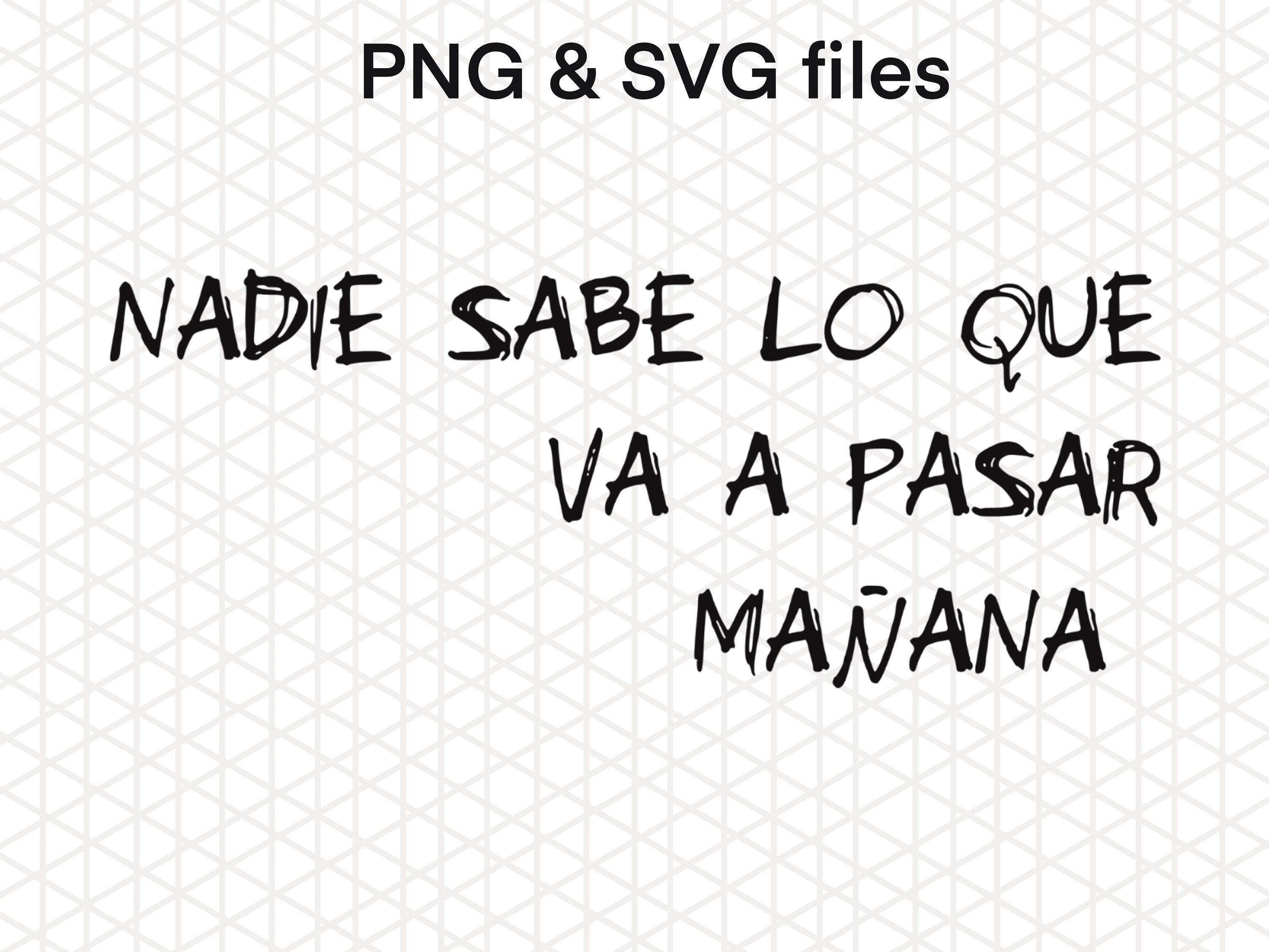 Nadie Sabe Lo Que Va a Pasar Mañana PNG & SVG Files 7 Colors - Etsy