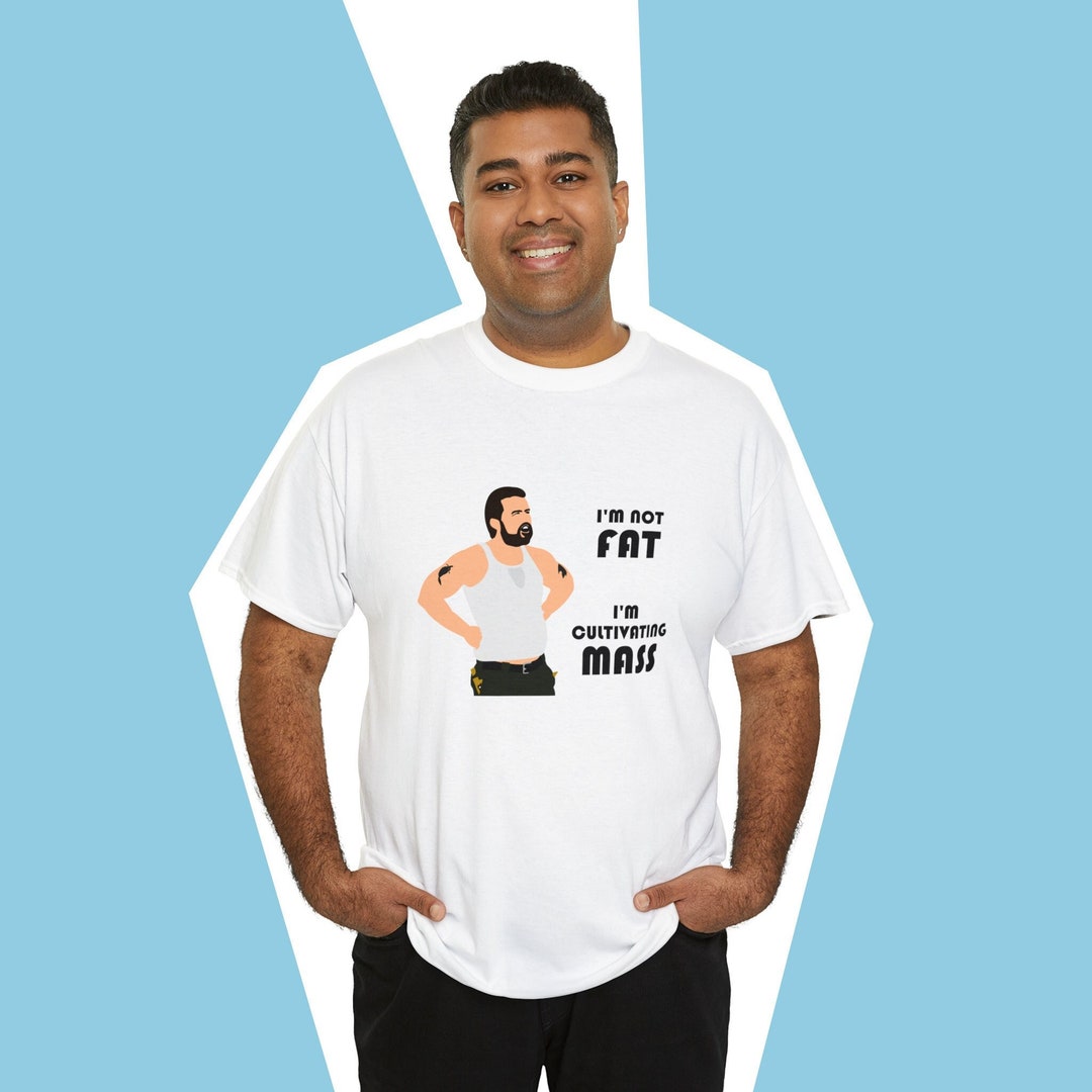 Unisex Fat Mac "i'm Not Fat, I'm Cultivating Mass" From It's Always ...