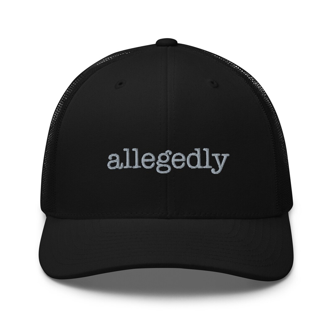 Allegedly Trucker Hat, Embroidered Hat, Gift for Lawyer, Law Student ...