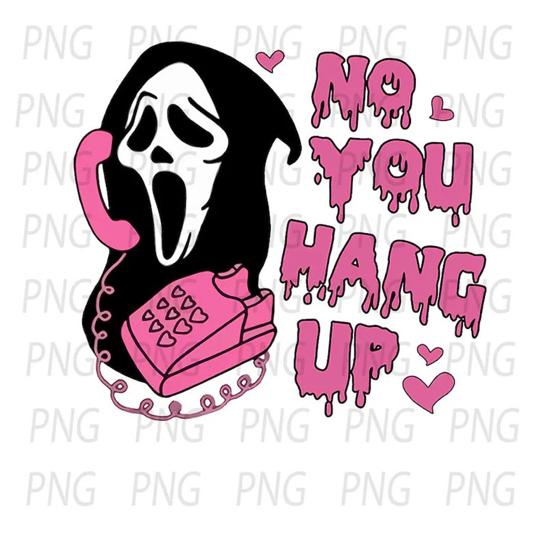 No You Hang up PNG Funny Horror Scream Png Horror Movie - Etsy