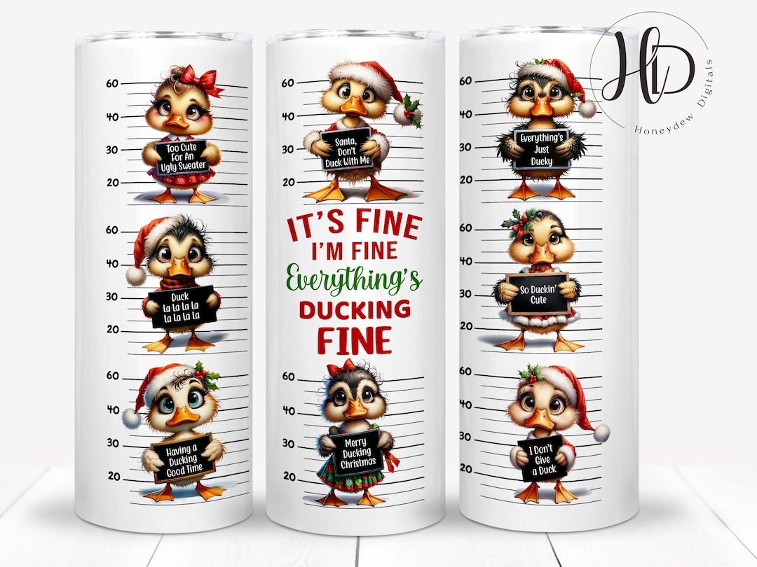 Funny Christmas Duck Mugshot Tumbler Wrap, It's Fine I'm Fine ...