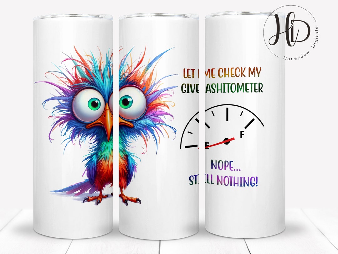 Sarcastic Giveashitometer 20oz Skinny Tumbler Wrap, Funny Bird ...
