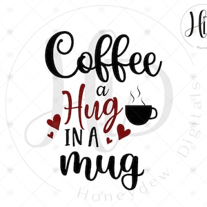 Coffee Hug in a Mug SVG Files for Cricut & Silhouette, Coffee Mug ...