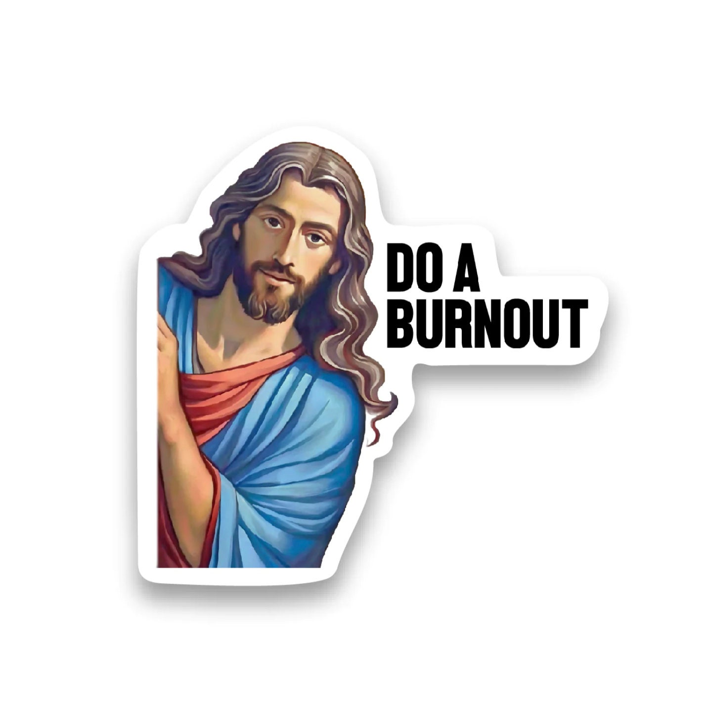 Jesus Says "do a Burnout!" - Sticker - Etsy