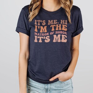 Retro Matron of Honor Shirt, Its Me Hi Im the Matron of Honor ...