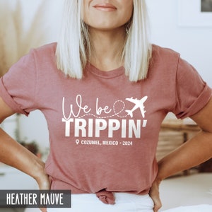 We Be Trippin' Custom Vacation Shirt, Personalized Trip Outfit, Girls ...