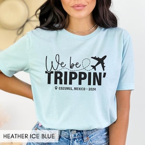 We Be Trippin' Custom Vacation Shirt, Personalized Trip Outfit, Girls ...