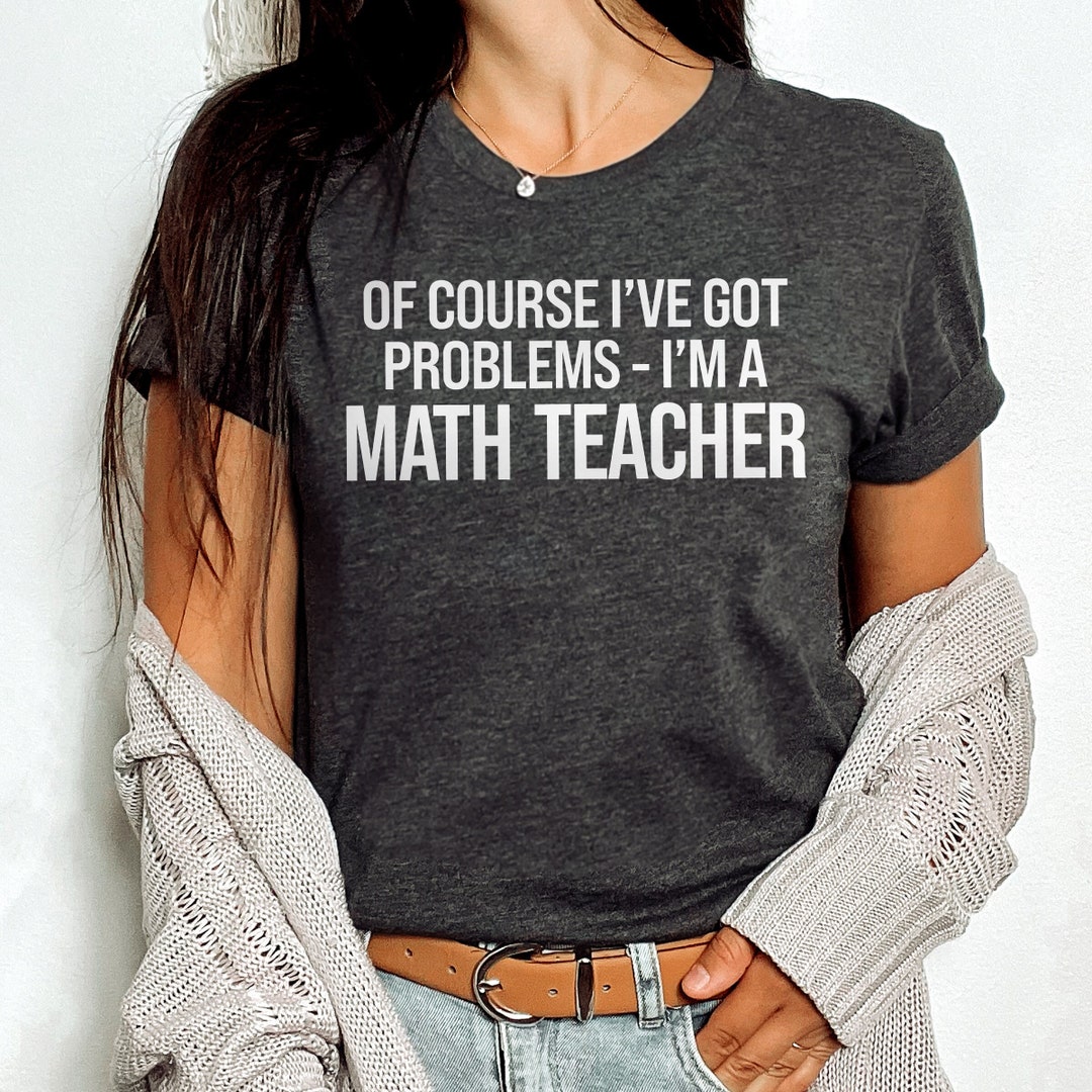 Funny Math Teacher Shirt, Funny Math Shirt, Math Teacher Gift, of ...