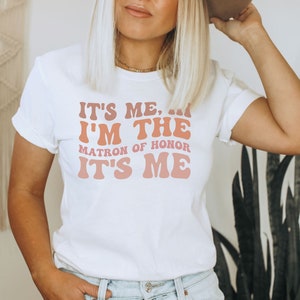 Retro Matron of Honor Shirt, Its Me Hi Im the Matron of Honor ...