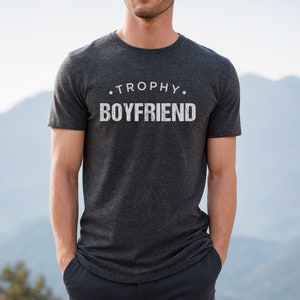 Trophy Boyfriend Shirt, Gift for Him, Funny Boyfriend Shirt, Gift From ...