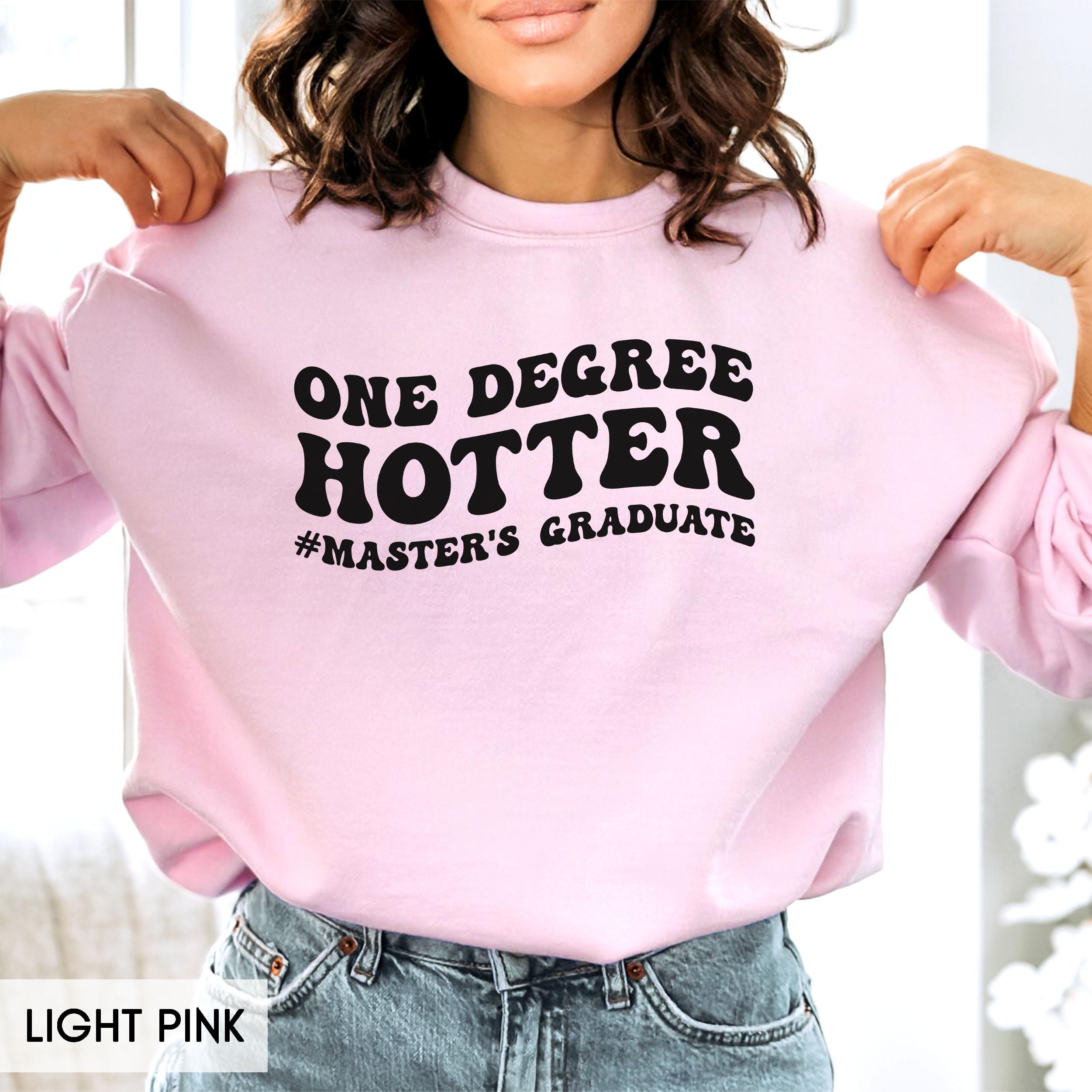 Masters Degree Graduation Sweatshirt, Funny One Degree Hotter, MBA Grad ...