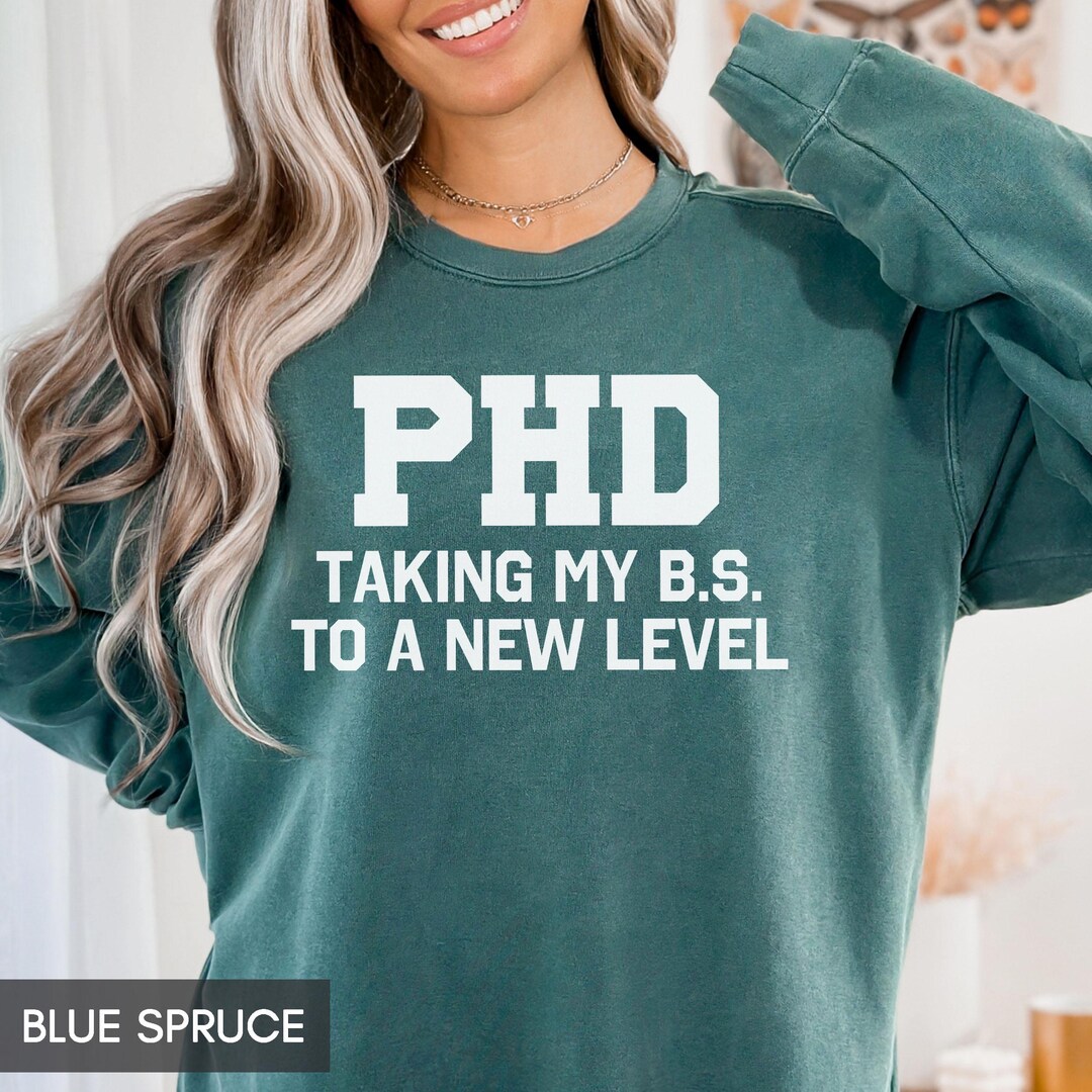 Comfort Colors® Funny PHD Graduation Gift, New Doctor Sweatshirt ...