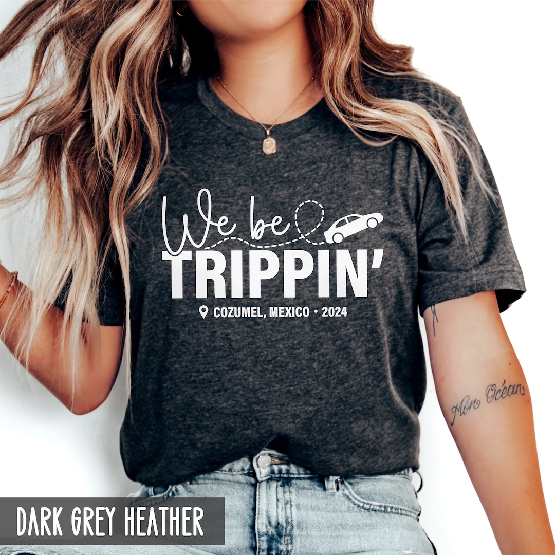 We Be Trippin' Custom Road Trip Vacation Shirt, Personalized Trip ...