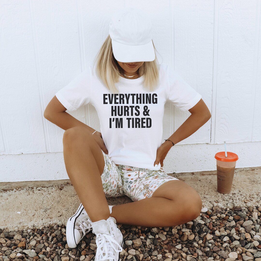 Funny Workout Shirt, Gym Shirt, Everything Hurts & Im Tired, Sarcastic ...