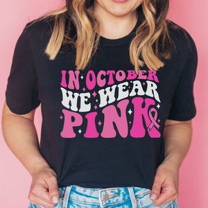 In October We Wear Pink Shirt, Pink October Shirt, Wear Pink Shirt ...