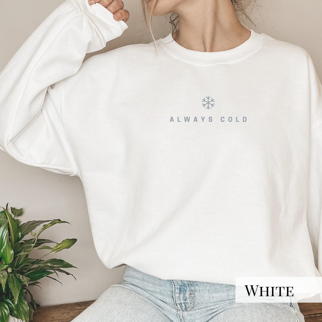 Always Cold Sweatshirt. UNISEX Adult Hoodie. Sweater Weather. - Etsy