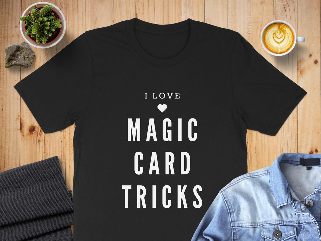 I Love Magic Card Tricks T-shirt, Funny Magic T-shirt, Magician Lover ...