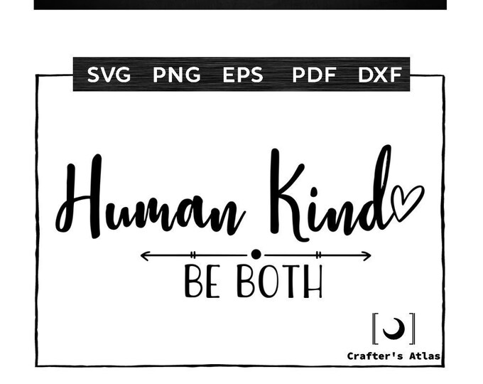 Human Kind Be Both svg Png Dxf CRICUT SILHOUETTE Digital File Cut File ...