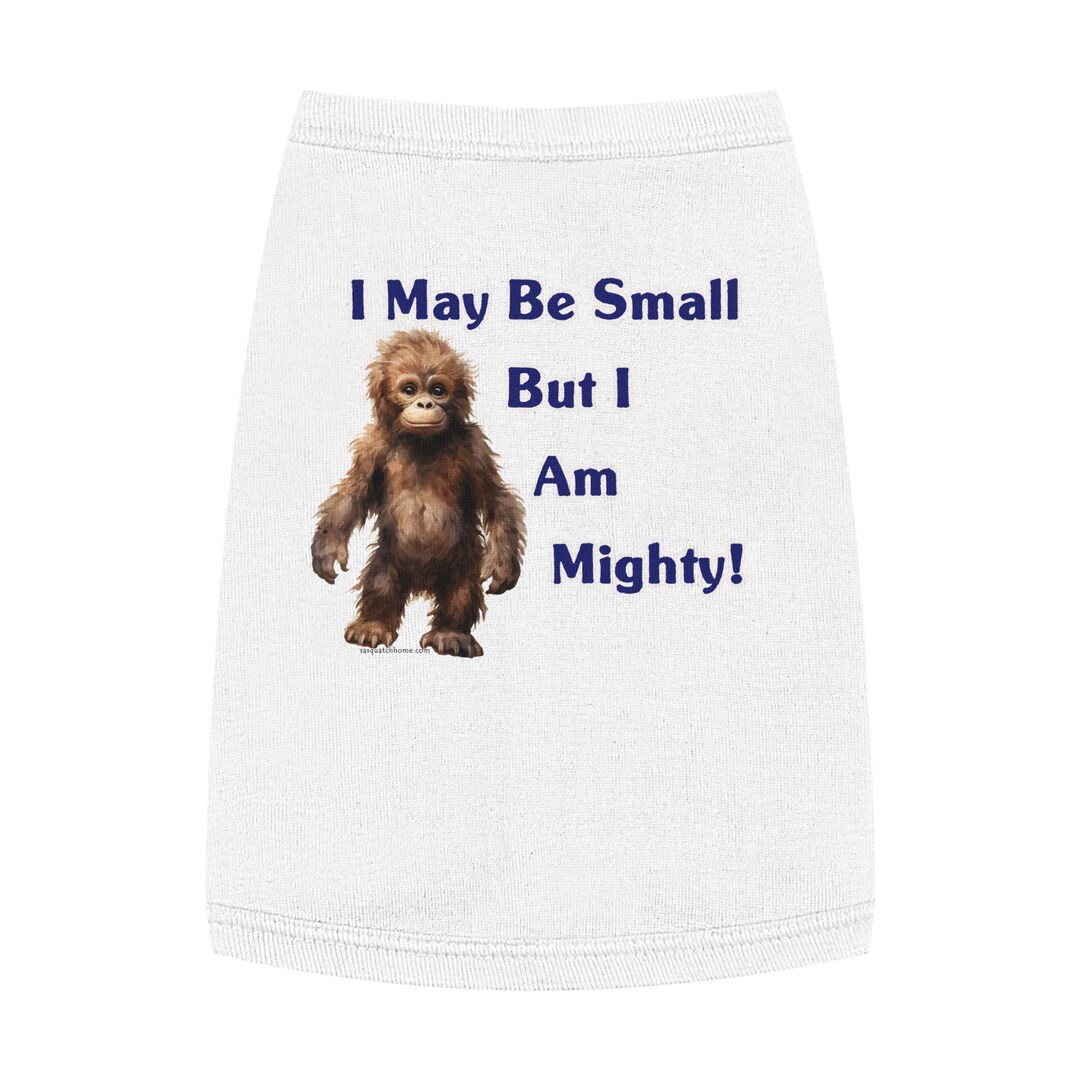 Sasquatch Bigfoot I May Be Small Pet Tank Top - Etsy