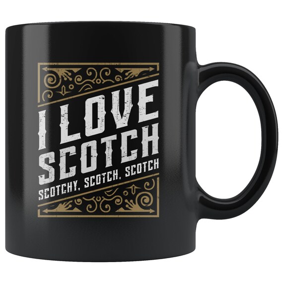 I Love Scotch Scotchy Scotch Scotch Funny 11 oz Black Coffee | Etsy