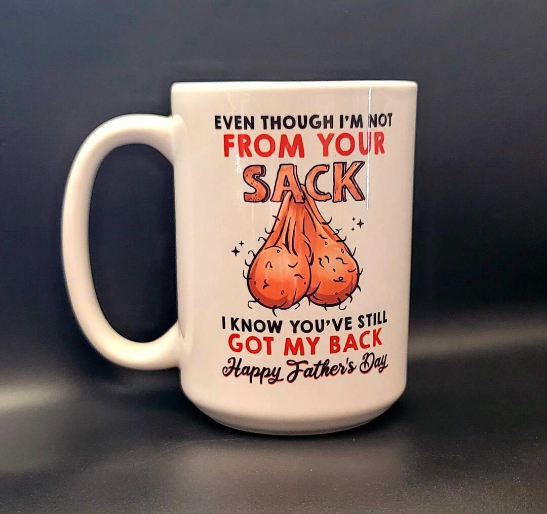 Even Though I'm Not From Your Sack I Know You've Still Got My Back ...