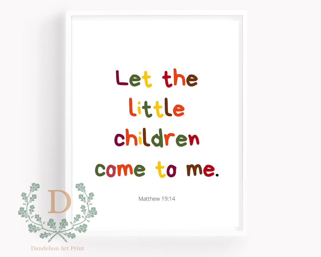 Let the Little Children Come to Me, Matthew 19:14, Bible Verse, Nursery ...