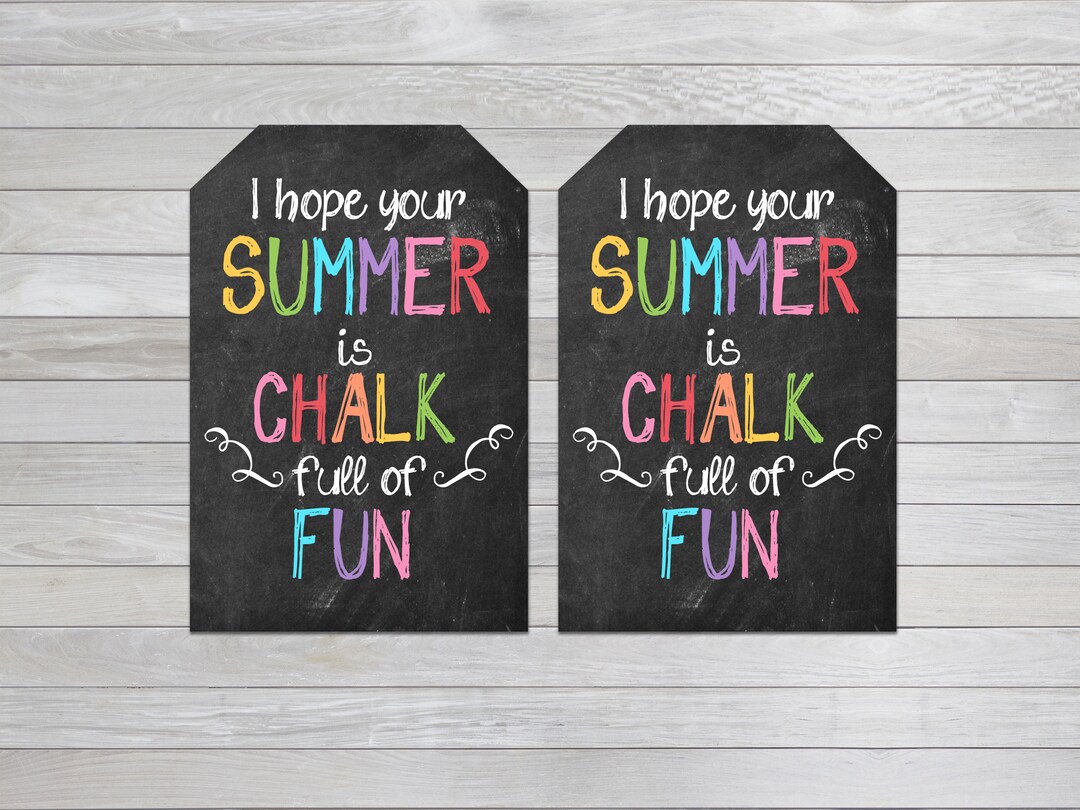 Hope Your Summer is Chalk Full of Fun Tags - End of School Year Gift ...