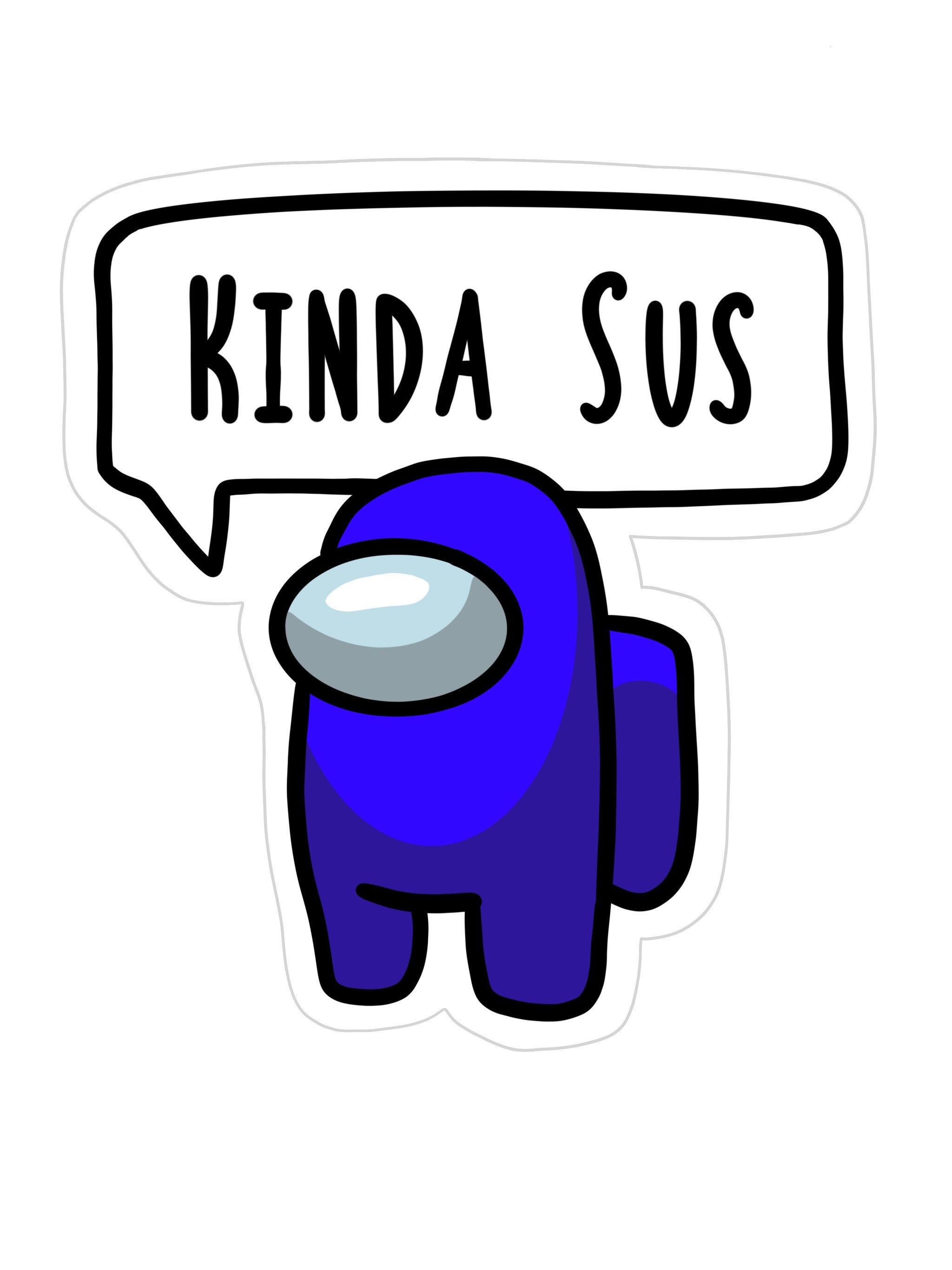 Kinda Sus Among Us Sticker Etsy