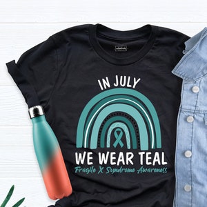 Fragile X Syndrome Awareness Shirt, in July We Wear Teal, FSX Shirt ...
