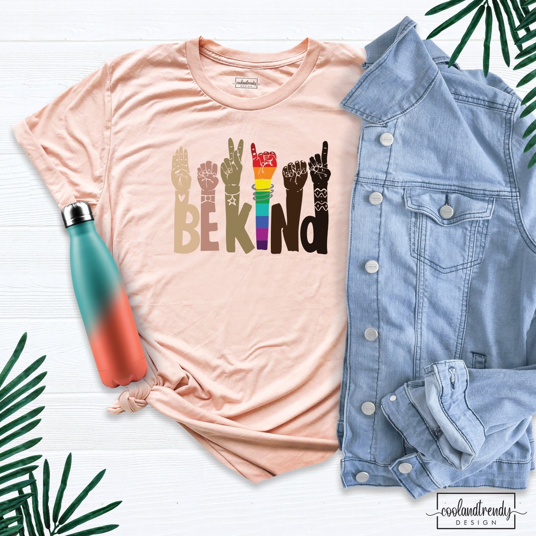 Be Kind T-shirt, Be Kind Sign Language Shirt, Kindness Shirt, Be Kind ...