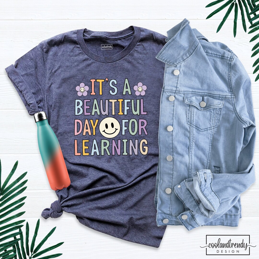 Its A Beautiful Day for Learning Shirt, Back to School Shirt, Teacher ...