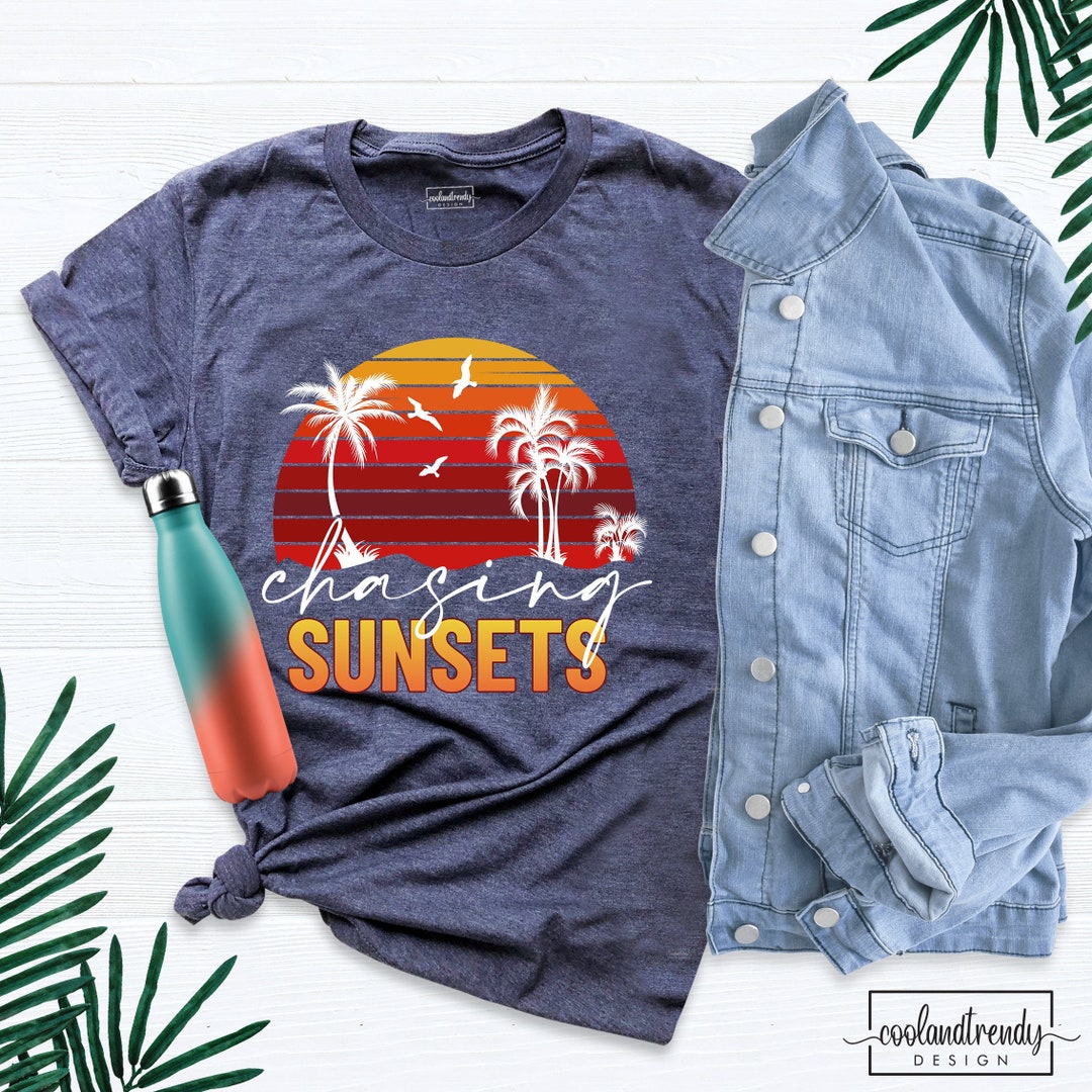 Chasing Sunsets Shirt, Summer Tshirt, Beach Shirt, Sunset Lover Shirt ...