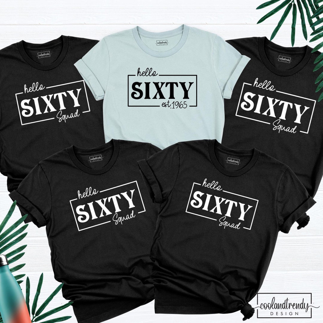 60th Birthday Shirt, Hello Sixty Birthday Squad Tee Shirt, Custom ...