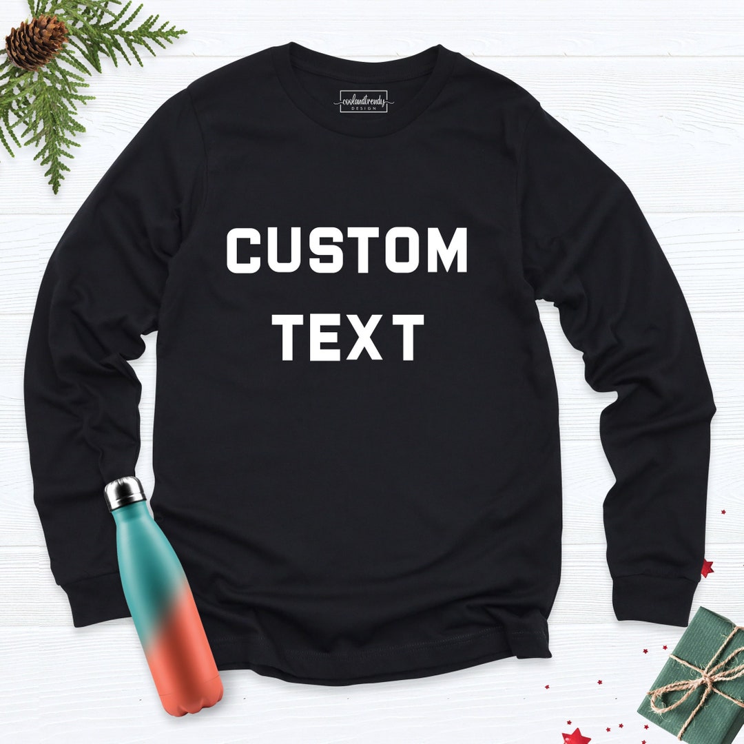 Custom Long Sleeve Shirt, Personalized Long Sleeve Shirt, Custom Text ...