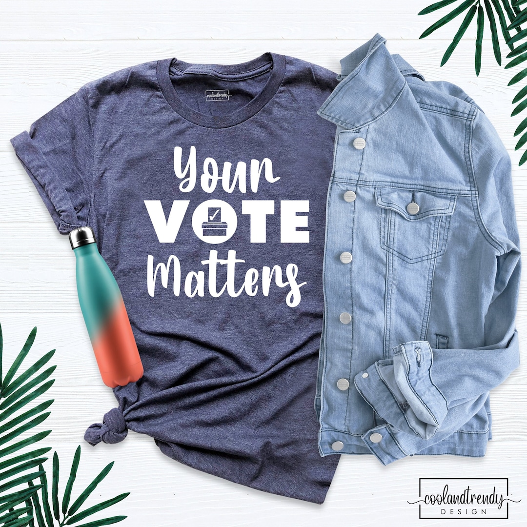 Your Vote Matters Shirts, Election 2024 Tshirt, Vote Shirt, Politics ...