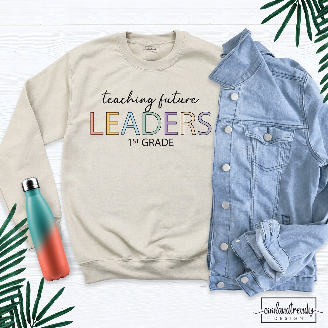 Teaching Our Future Leaders Sweatshirt, Teacher Shirt, Teaching Future ...