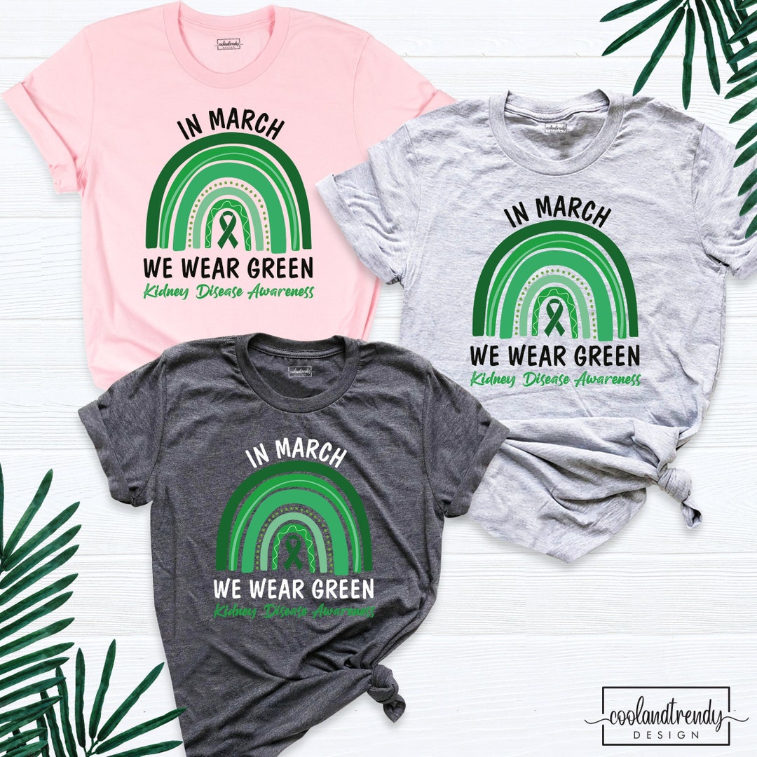 Kidney Disease Rainbow Shirt, We Wear Green Kidney Disease Awareness ...
