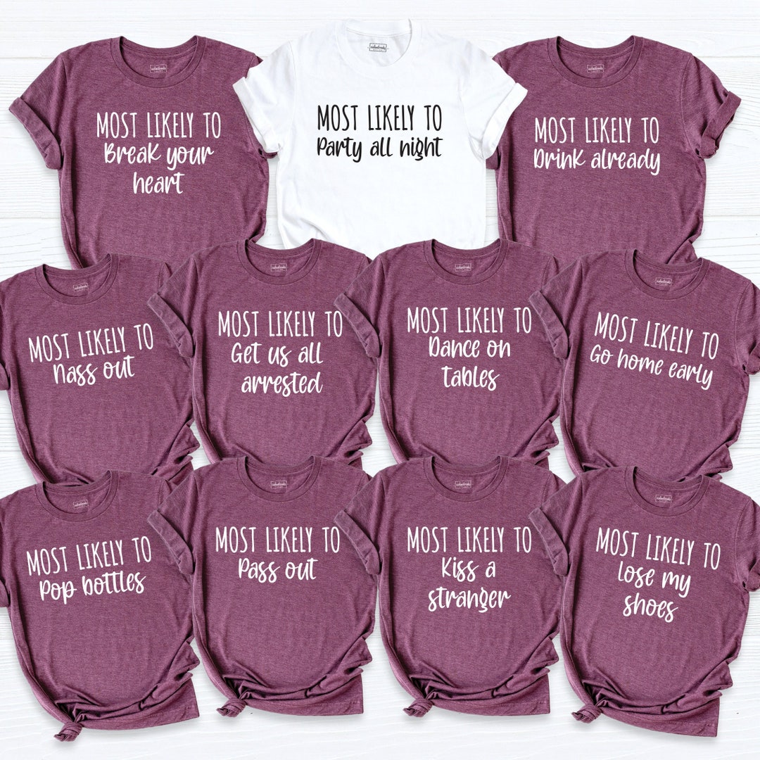 Most Likely To Party Shirt Birthday Drink Shirt Girl Trip Shirt most-likely-to-party-shirt-birthday-drink-shirt-girl-trip-shirt