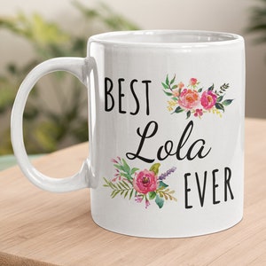 Lola Mug / Best Lola Ever Mug / Lola Gift / Gift for Lola / Lola Coffee ...