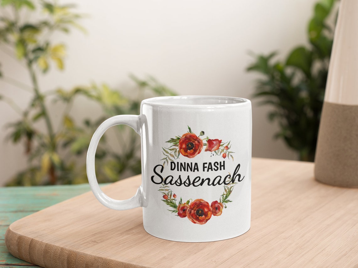 Dinna Fash Sassenach / Cute Mug / Sassenach Mug / Highlander Mug ...