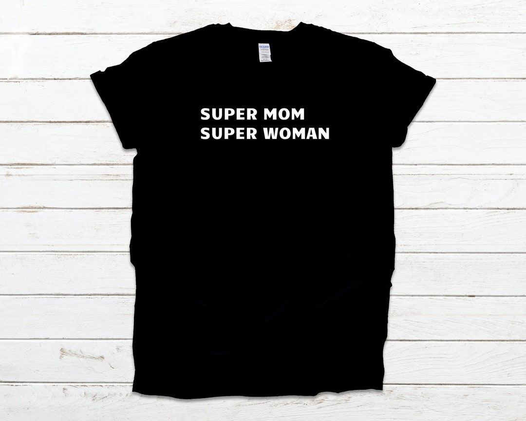 Super Mom Shirt; Super Woman Shirt; Gift for Mom; Shirt for Mom; Mother ...
