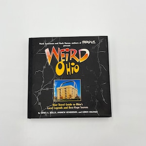 Weird Ohio Book Your Travel Guide to Ohio's Local Legends and Best Kept ...