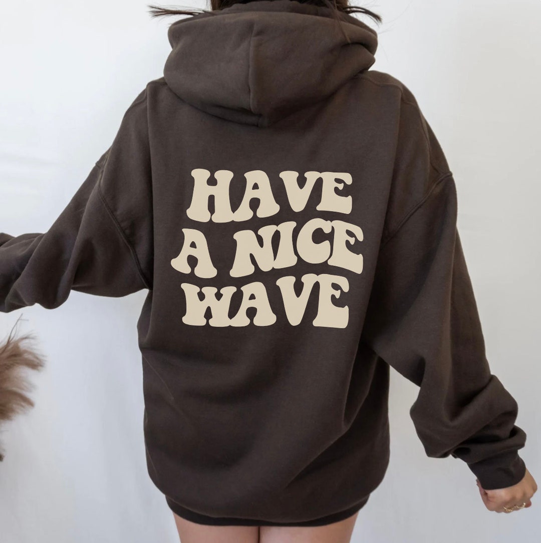 Trendy Oversized Hoodie, Have a Nice Wave Hoodie, Surf Hoodie, Surfer ...