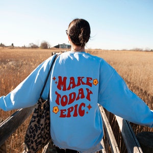 MAKE TODAY EPIC Sweatshirt, Aesthetic Hoodie, Trendy Sweatshirt, Retro ...