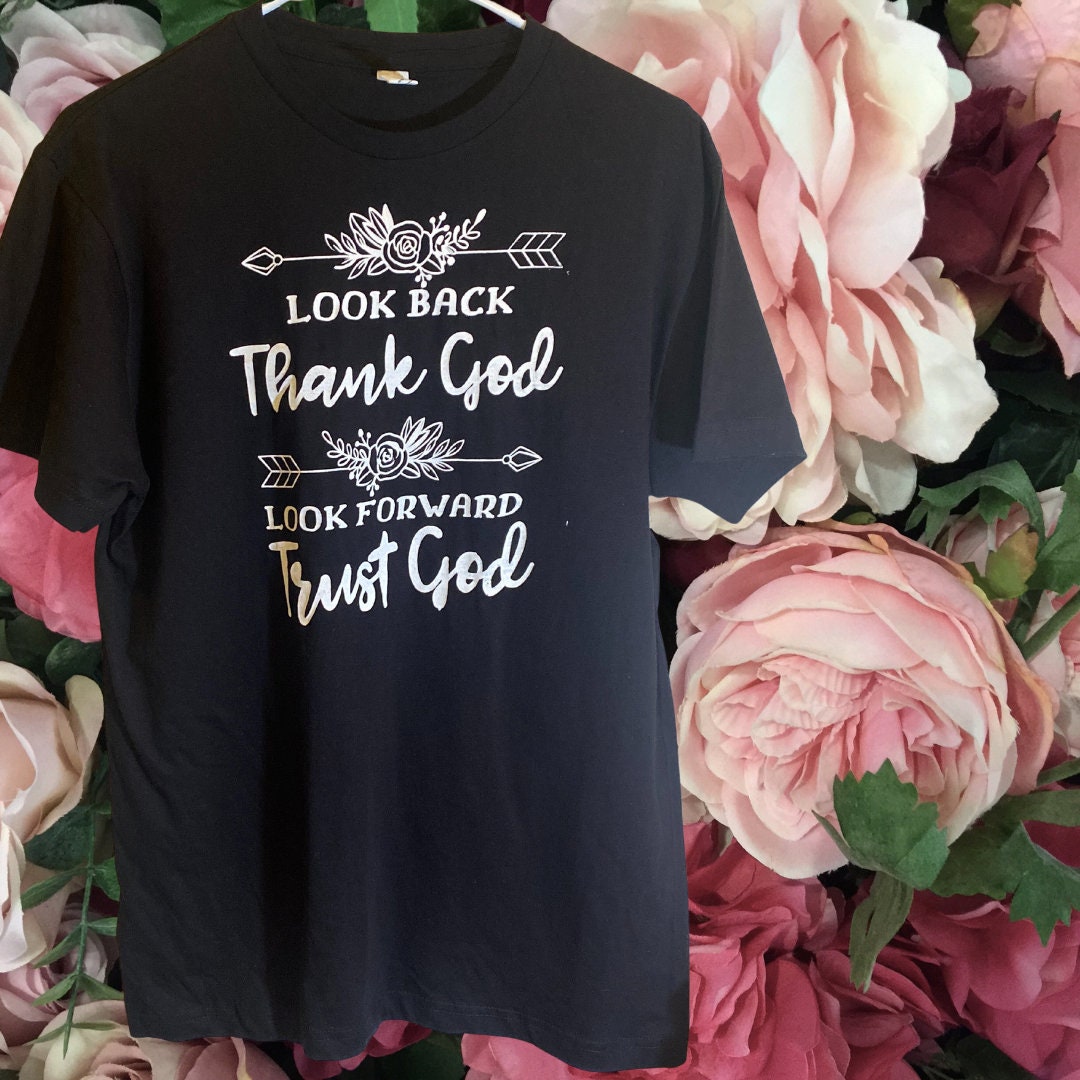 Look Back Thank God, Look Forward Trust God | Inspirational Tees ...