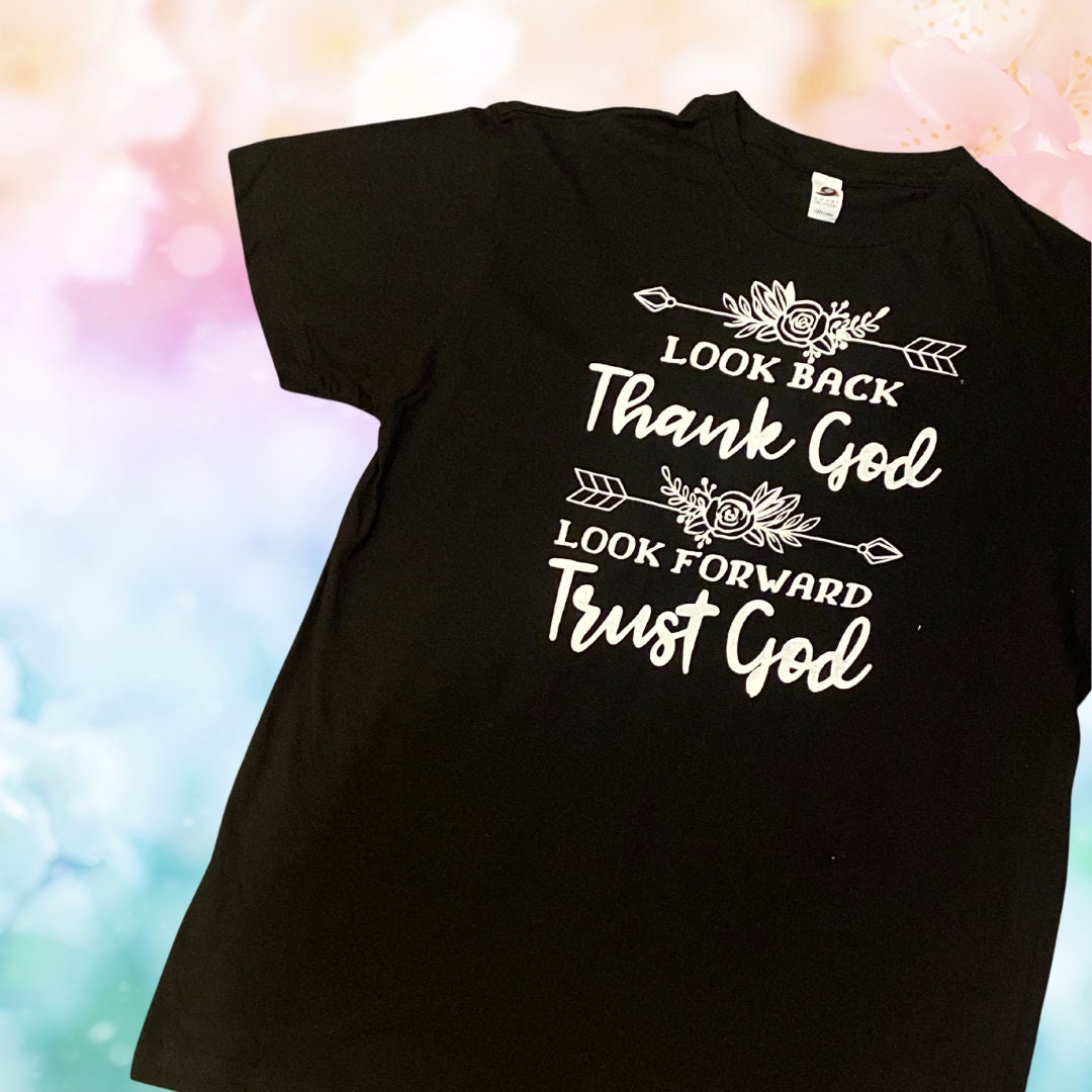 Look Back Thank God, Look Forward Trust God | Inspirational Tees ...
