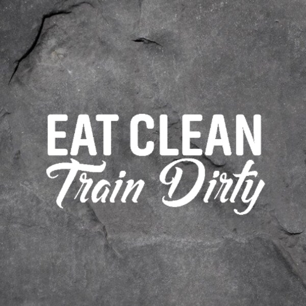 Eat Clean Train Dirty - Etsy