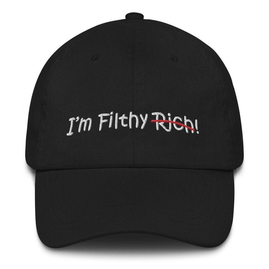 I'm Filthy Rich! Funny Hat With Embroidered Text. Joke Gift Hat. Gag ...